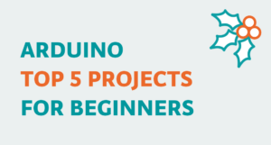 Top 5 Arduino projects for beginners | Arduino Blog