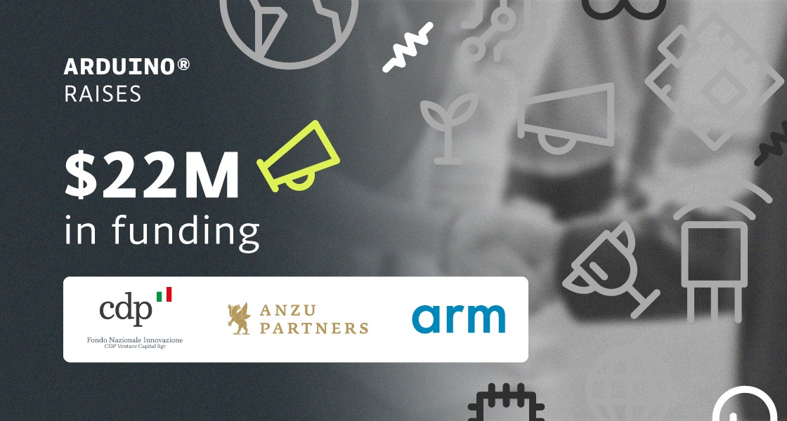 What will we do with an additional $22M? | Arduino Blog